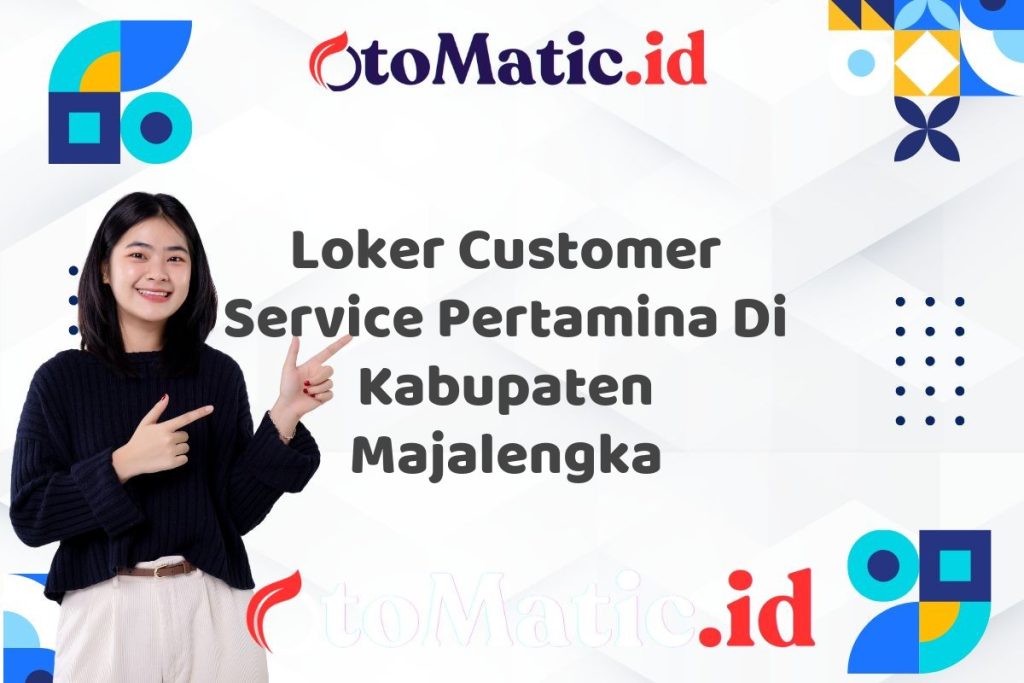Loker Customer Service Pertamina Di Kabupaten Majalengka Tahun 2025 (Lamar Sekarang atau ...