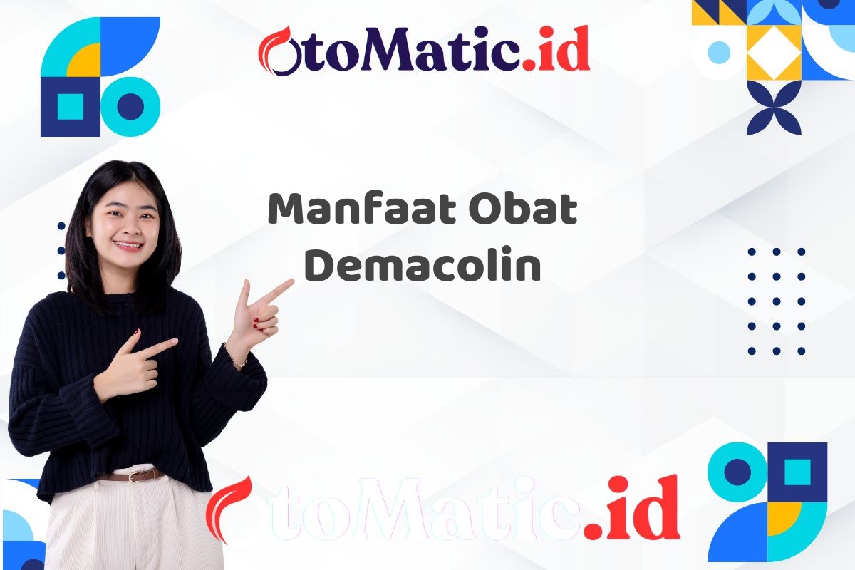 Demacolin Manfaat Efek Samping Amankah? - OTOmatic.id