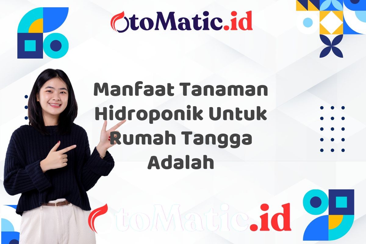Manfaat Tanaman Hidroponik Untuk Rumah Tangga Adalah - OTOmatic.id